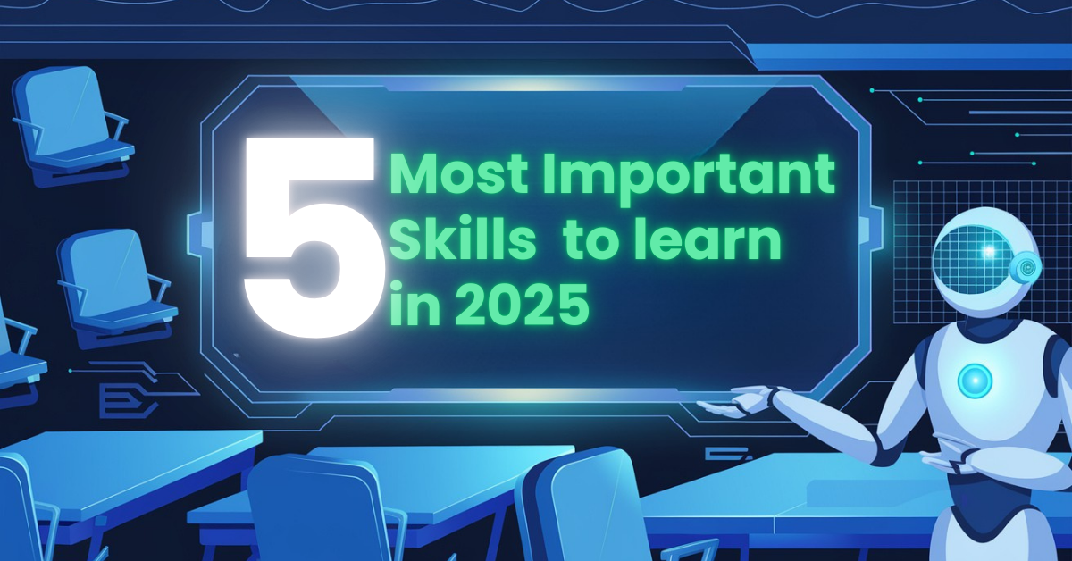 5 Most Important skills to learn in 2025 - Ira Skills